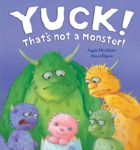 Yuck! That's Not a Monster!: Amazon.co.uk: McAllister, Angela, Edgson ...