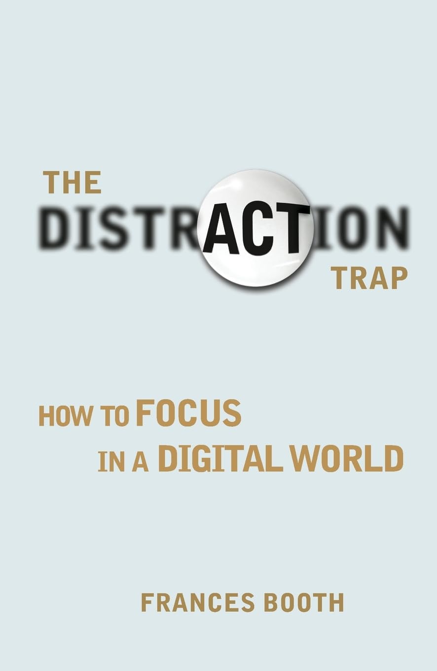 Buy The Distraction Trap: How to Focus in a Digital World Book Online ...