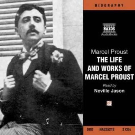 The Life and Work of Marcel Proust: A Biography: Jason, Neville ...