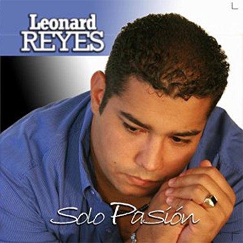 Amazon.com: Solo Pasión : Leonard Reyes: Digital Music
