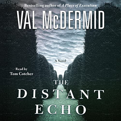 Amazon.com: The Distant Echo (Audible Audio Edition): Val McDermid, Tom Cotcher, Macmillan Audio ...