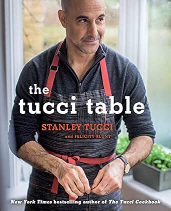 The Tucci Table: Cooking With Family and Friends: Tucci, Stanley, Blunt ...
