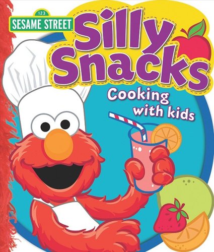 Sesame Street Silly Snacks: Cooking with Kids (Sesame Street ...