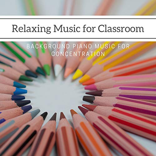 Play Relaxing Music for Classroom. Background Piano Music for ...