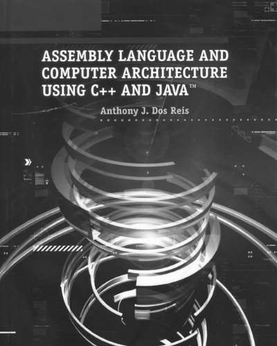 Assembly Language and Computer Architecture Using C++ and Java?: 1st (First) Edition: Anthony J ...