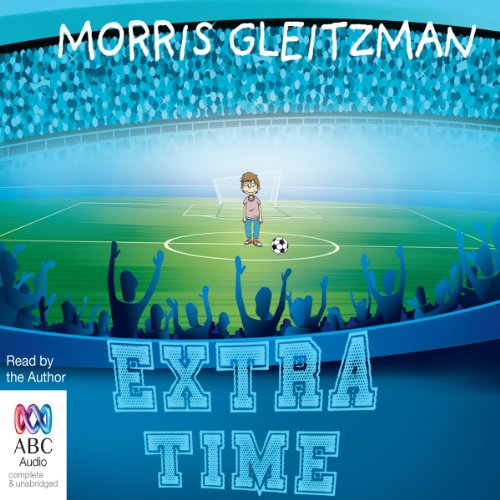 Amazon.com: Extra Time (Audible Audio Edition): Morris Gleitzman ...