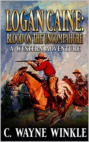 Logan Caine: Blood on the Uncompahgre: A Western Adventure (A Logan ...