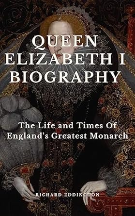 Amazon.com: Queen Elizabeth I Biography: The Life and Times Of England ...