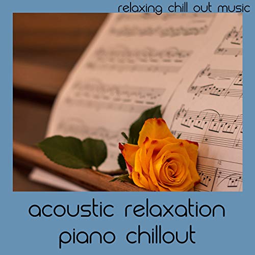 Play Acoustic Relaxation Piano Chillout by Relaxing Chill Out Music on ...
