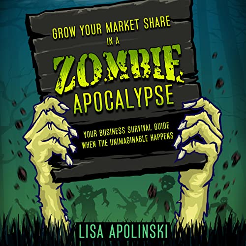 Amazon.com: Grow Your Market Share in a Zombie Apocalypse: Your ...