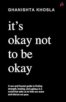 It's Okay to Not be Okay eBook : Khosla, Ghanishta: Amazon.in: Kindle Store