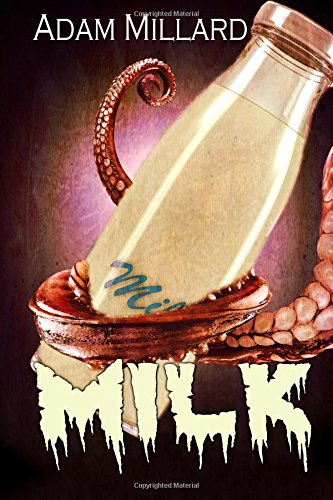 Milk: Amazon.co.uk: Millard, Adam: 9781512322965: Books