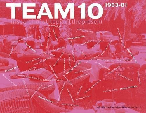 Team 10: In Search of a Utopia of the Present 1953-1981: Bosman, Jos ...