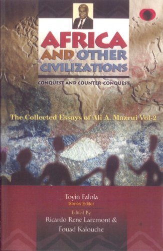 By Ali Alamin Mazrui Africa and Other Civilizations: Conquest and ...