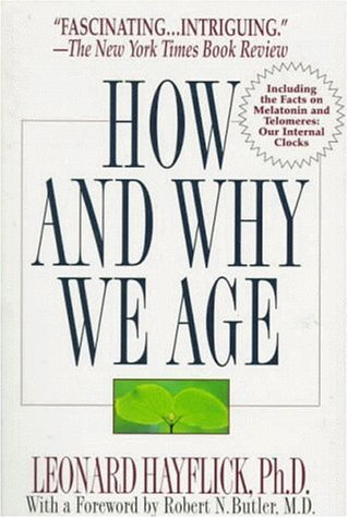 How and Why We Age by Leonard Hayflick Ph.D. (1996-01-23): Leonard ...