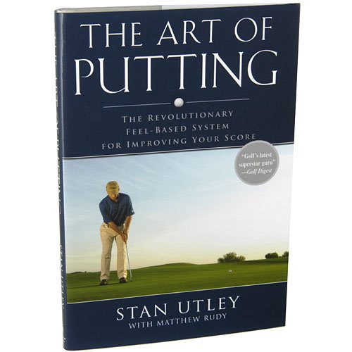 Booklegger Stan Utley- The Art Of Putting: 9781592402021: Amazon.com: Books