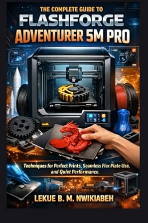 The Complete Guide to FlashForge Adventurer 5M Pro for Beginners ...