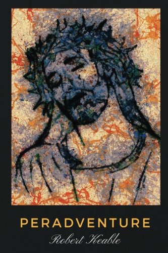 Peradventure by Robert Keable: Peradventure by Robert Keable: Keable ...