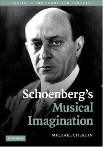 Schoenberg's Musical Imagination (Music in the Twentieth Century Book ...