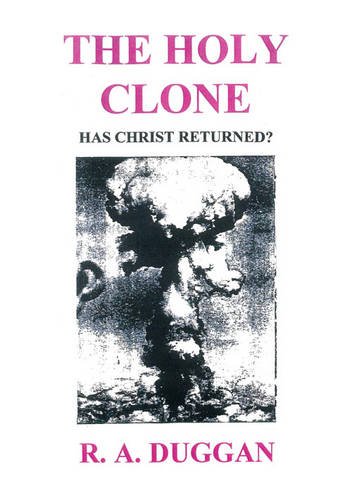 The Holy Clone: Has Christ Returned?: Amazon.co.uk: 9781784561253: Books