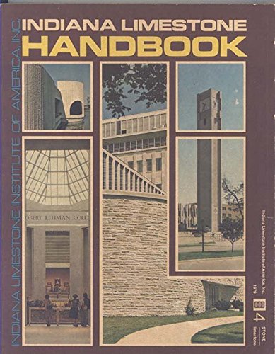 Indiana Limestone handbook 1979: Inc. Indiana Limestone Institute of ...
