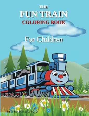 the fun train Coloring book: Grayson, Leroy D: 9798865536475: Amazon ...