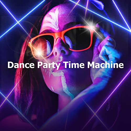 Amazon.com: Dance Party Time Machine : Dance Party Time Machine ...