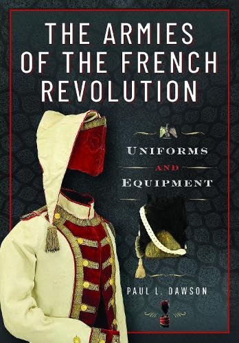 The Armies of the French Revolution: Uniforms and Equipment: Amazon.co ...