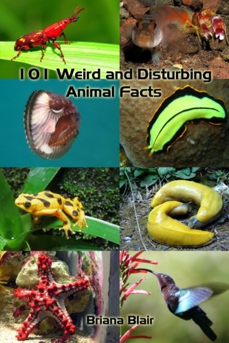 101 Weird and Disturbing Animal Facts : Blair, Briana: Amazon.it: Libri