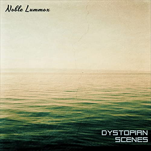 Écouter Dystopian Scenes de Noble Lummox sur Amazon Music Unlimited
