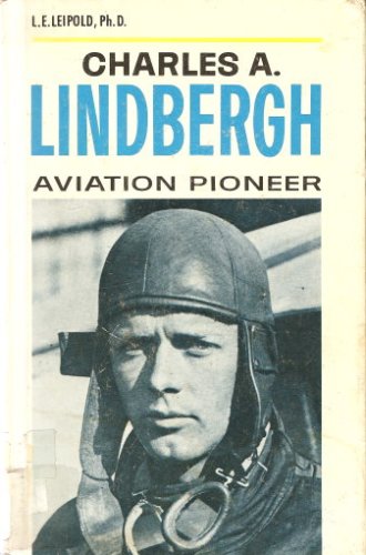 Charles A. Lindbergh: Aviation Pioneer: L. Edmond Leipold: Amazon.com ...