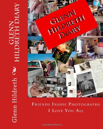 Glenn Hildreth Diary: Friends Inside Photographs: Hildreth, Glenn: 9781463782511: Amazon.com: Books