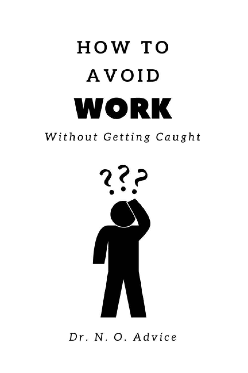 How To Avoid Work: Hilarious joke book disguised as a 6 "x9" guidebook ...