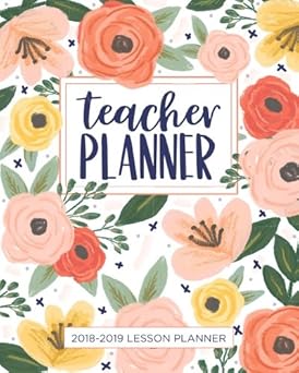 Lesson Planner for Teachers 2018-2019: Weekly and Monthly Teacher ...