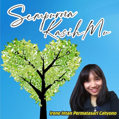 Play Sempurna Kasih-Mu by Irene Intan Permatasari Cahyono on Amazon Music