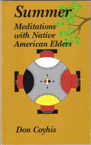 Summer Meditations with Native American elders: Coyhis, Don ...
