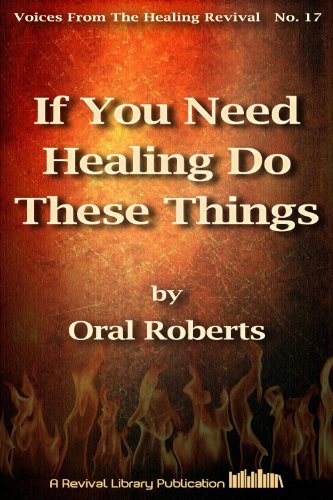 If You Need Healing Do These Things (Voices from the Healing Revival ...
