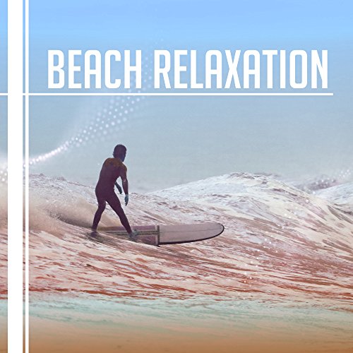 Écouter Beach Relaxation – Chill Out Sounds to Relax, Beach Music ...