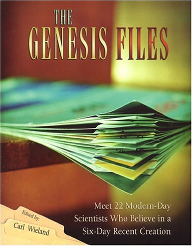 The Genesis Files: Meet 22 Modern Day Scientists Who Believe in a Six ...