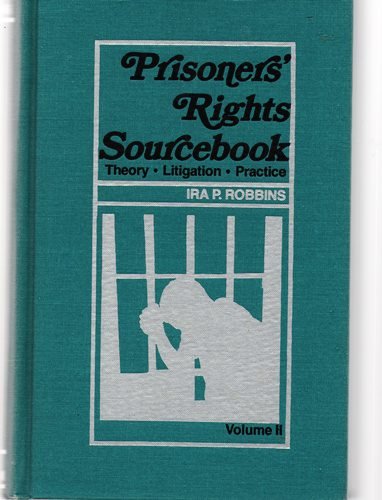 Prisoners' rights sourcebook ;: Theory, litigation, practice (Criminal ...