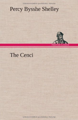 The Cenci: Shelley, Percy Bysshe: 9783849565688: Amazon.com: Books