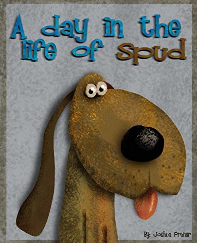 Amazon.com: A day in the life of Spud: 9781980284383: Pruner, Joshua ...