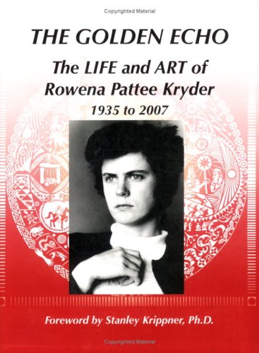 The Golden Echo: The Life and Art of Rowena Pattee Kryder: Rowena ...