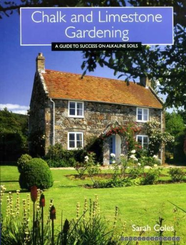 Chalk and Limestone Gardening: A Guide to Success on Alkaline Soils ...