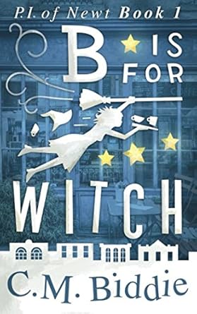 Amazon.com: B is for Witch (PI of Newt): 9781980765820: Biddie, C.M.: Books