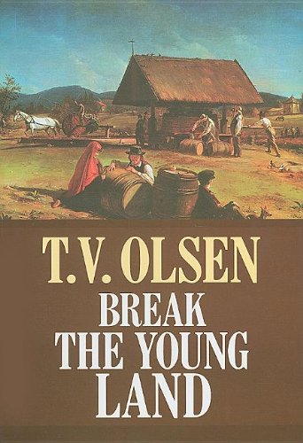 Break the Young Land: Olsen, Theodore V.: 9781585474622: Amazon.com: Books