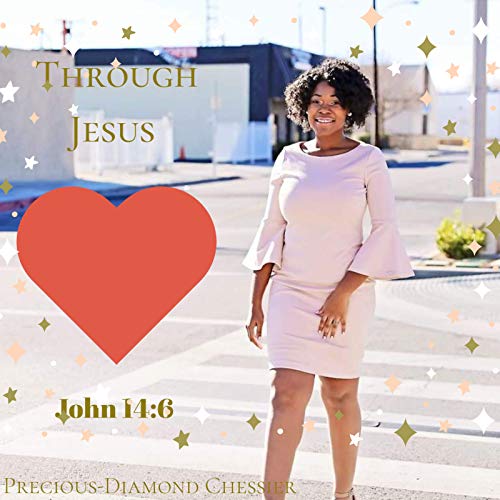 Through Jesus by Precious-Diamond Chessier on Amazon Music - Amazon.com