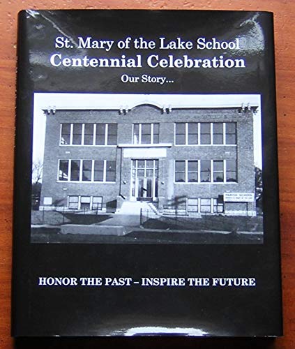 St. Mary of the Lake School Centennial Celebration: Our Story (Book and ...