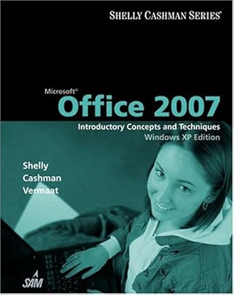 Microsoft Office 2007: Introductory Concepts and Techniques, Windows XP ...