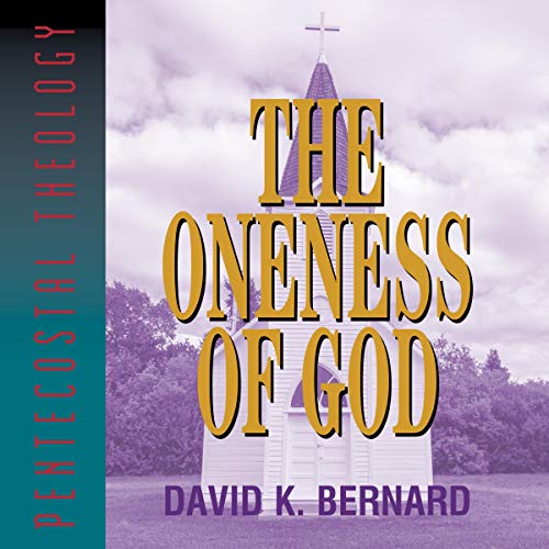 Amazon.com: The Oneness of God: Series in Pentecostal Theology, Book 1 ...